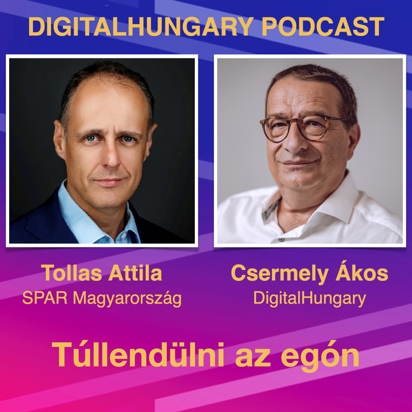 Digital Hungary Podcast - 138. Túllendülni az egón! - beszélgetés ...